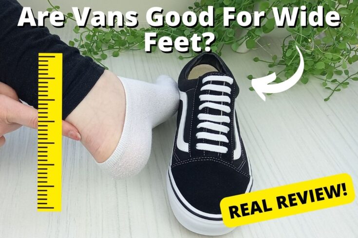 Are Vans Good For Wide Feet? (Size Guide FAQs) - Wearably Weird