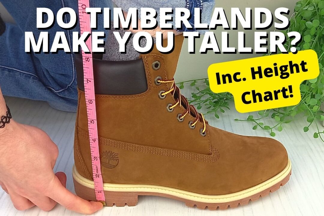 Do Timberlands Make You Taller? (Height Chart & PHOTOS) - Wearably Weird